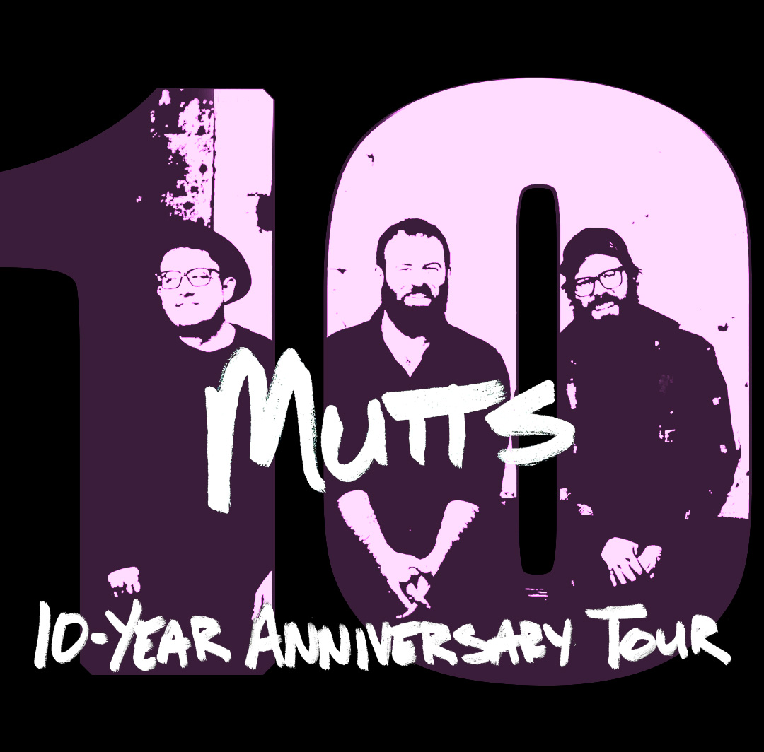 Mutts (10-Year Anniversary Tour) • Mouse Corn • Christopher Gold & the ...