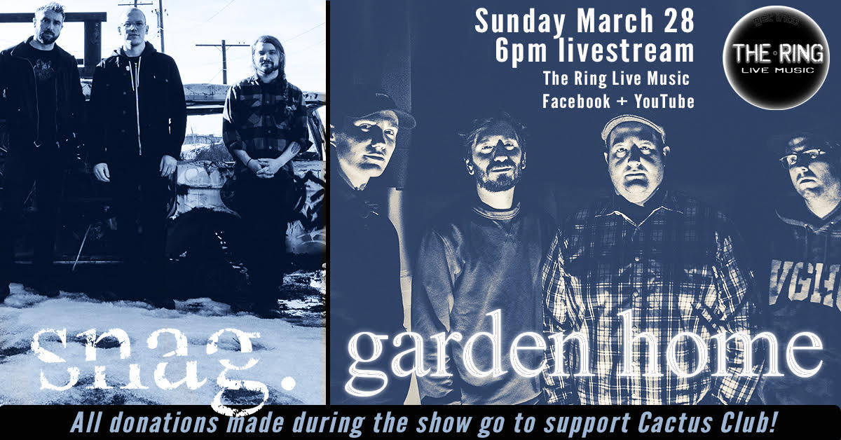 Snag • Garden Home | Live from The Ring • Cactus Fundraiser | Cactus Club