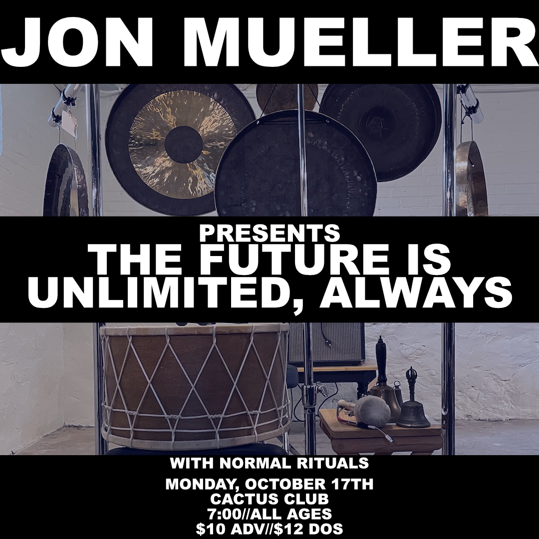 Jon Mueller’s ‘The Future is Unlimited, Always’ • Normal Rituals ...
