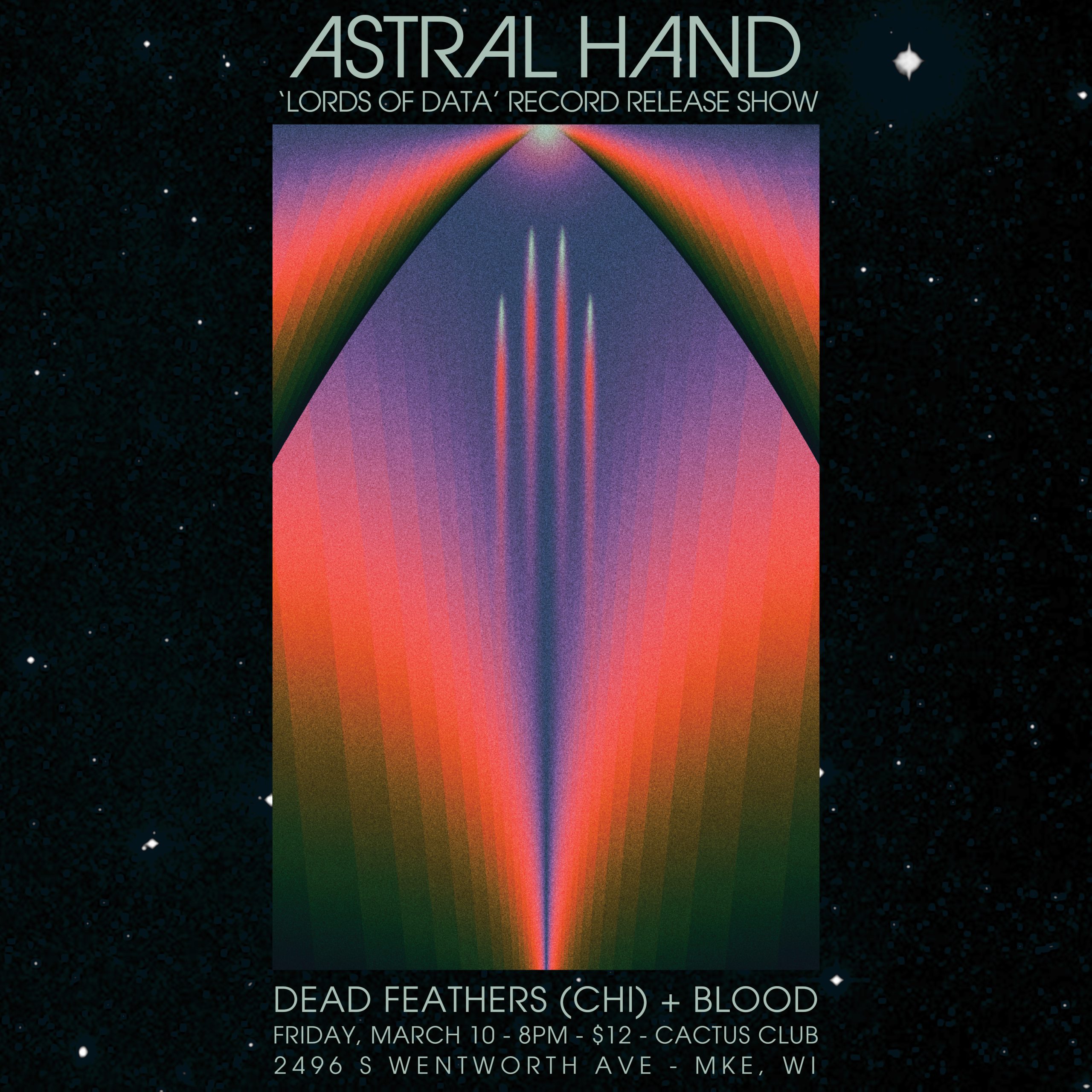 Astral Hand (Record Release) • Dead Feathers • BLOOD | Cactus Club